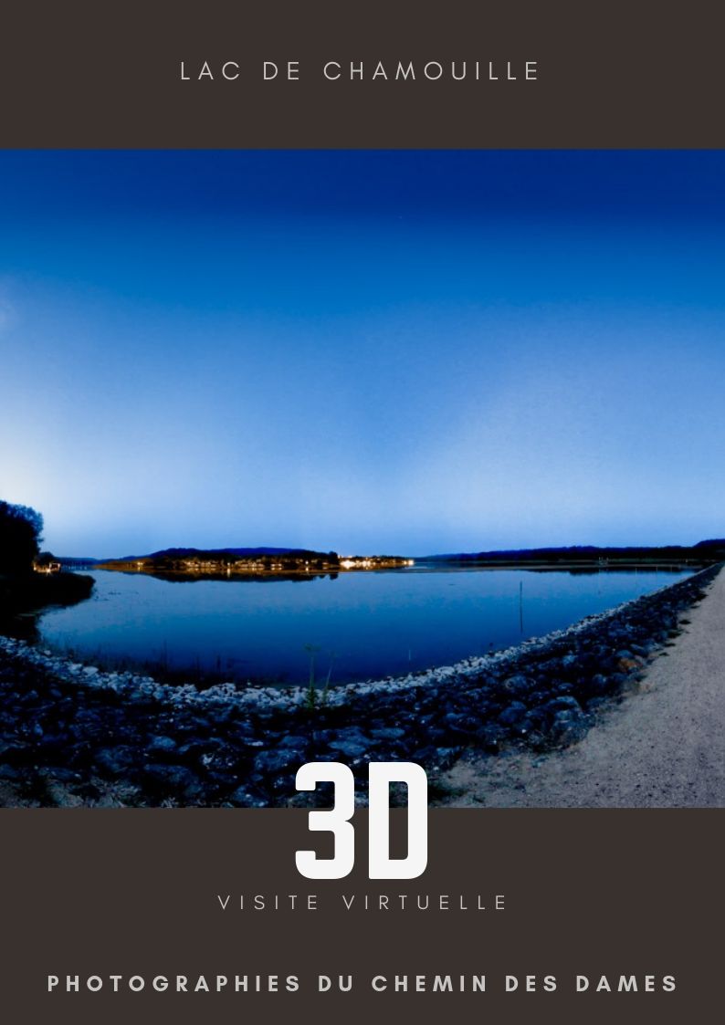 Visite en 3D – Lac de Chamouille – vive la photographie